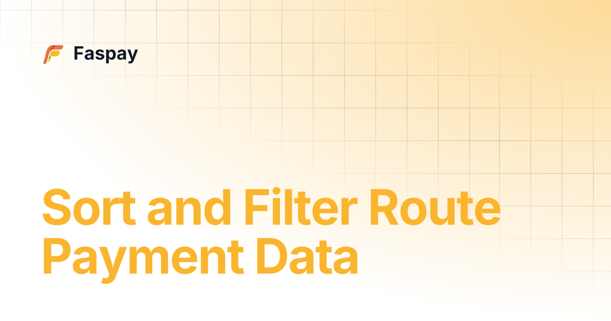 Sort and Filter Route Payment Data | Faspay