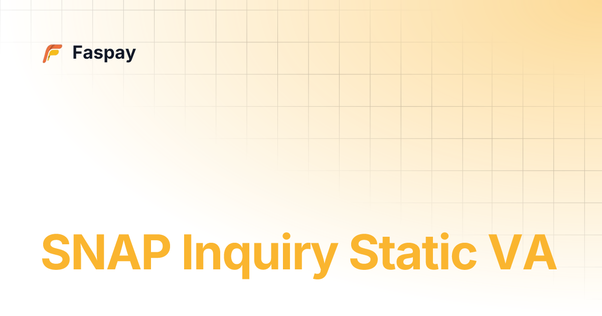 SNAP Inquiry Static VA | Faspay